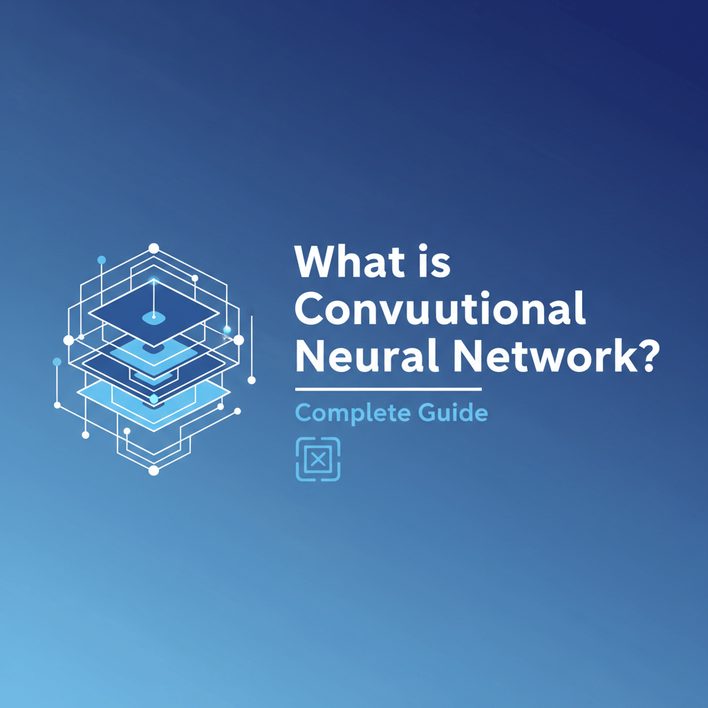 What is Convolutional Neural Network? Complete Guide