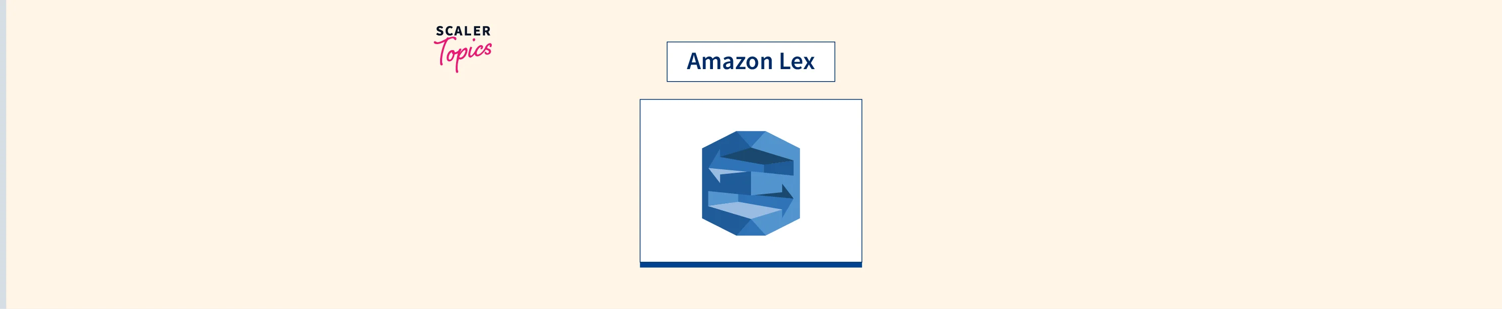 Amazon Lex - Scaler Topics