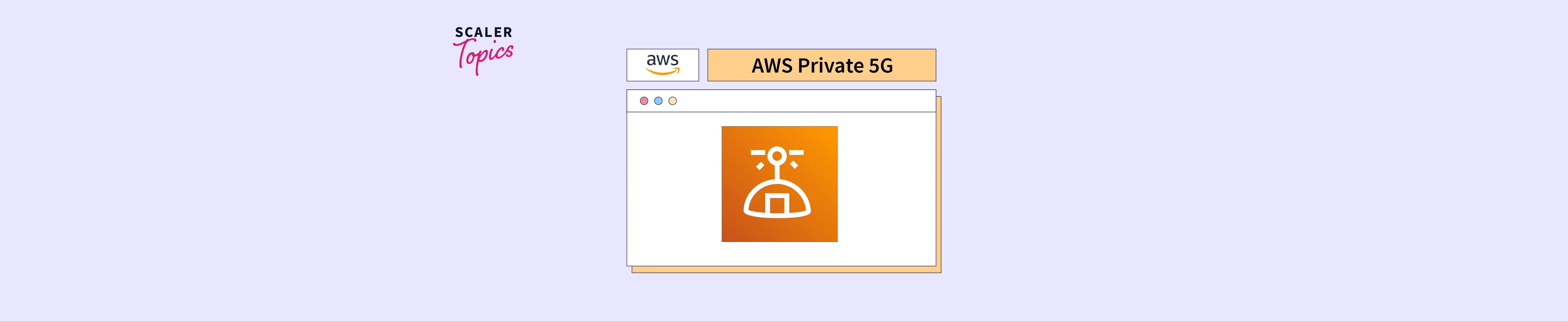 AWS Private 5G - Scaler Topics