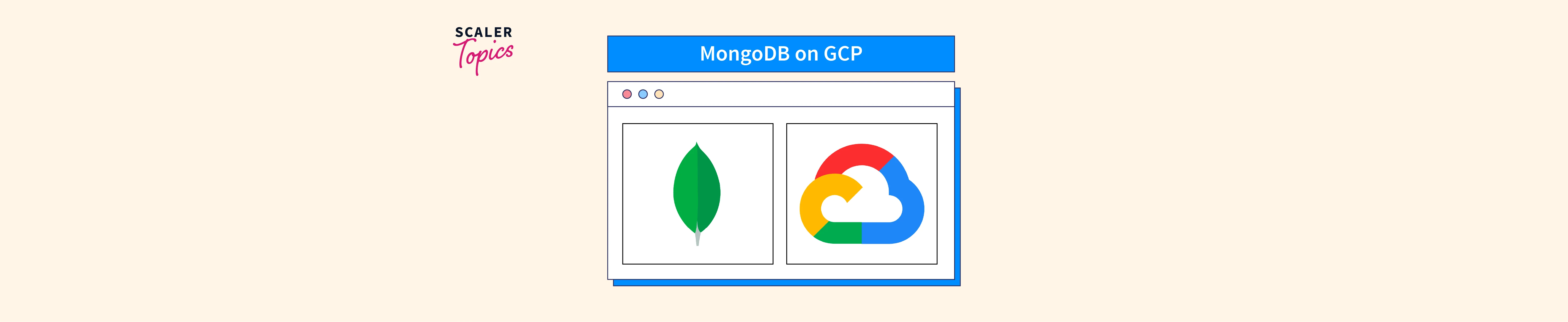 MongoDB on Google Cloud Platform (GCP)- Scaler Topics