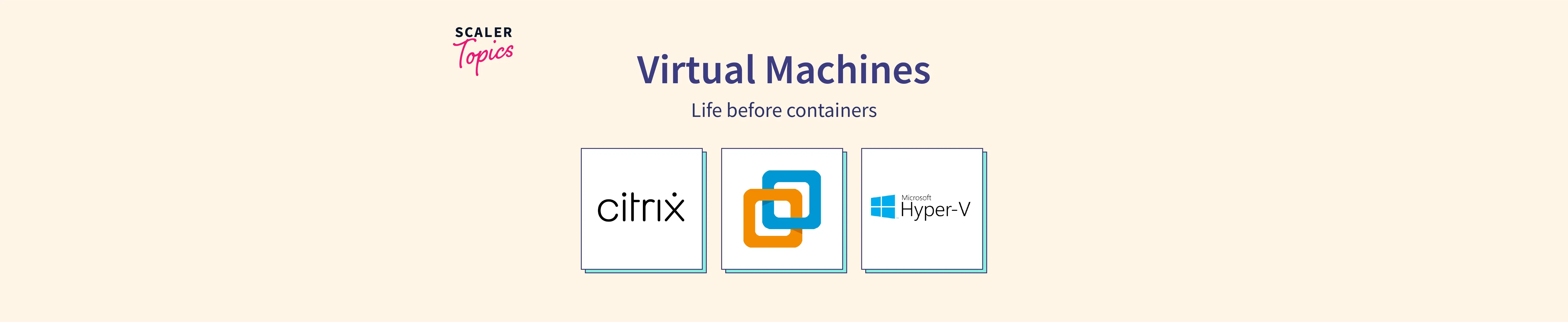 The Evolution from Virtual Machines to Containers - Scaler Topics