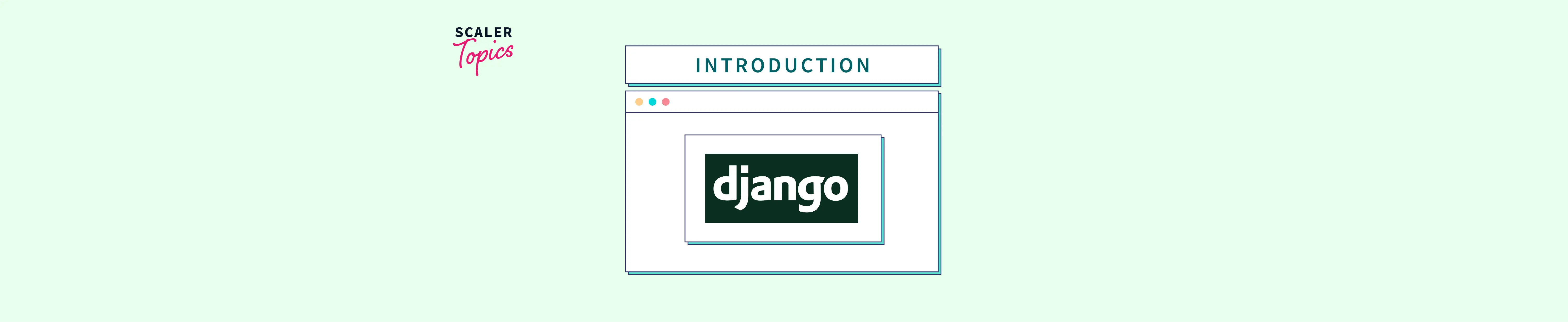 Introduction to Django - Scaler Topics