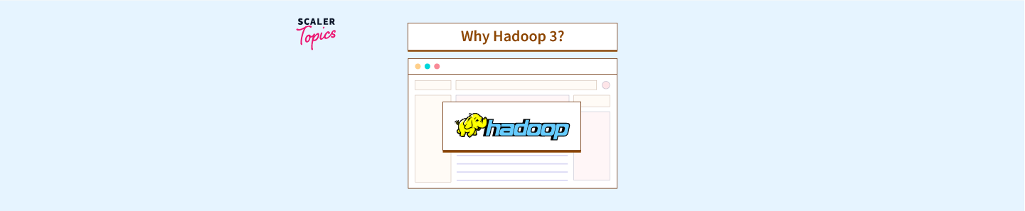Why Hadoop 3? - Scaler Topics